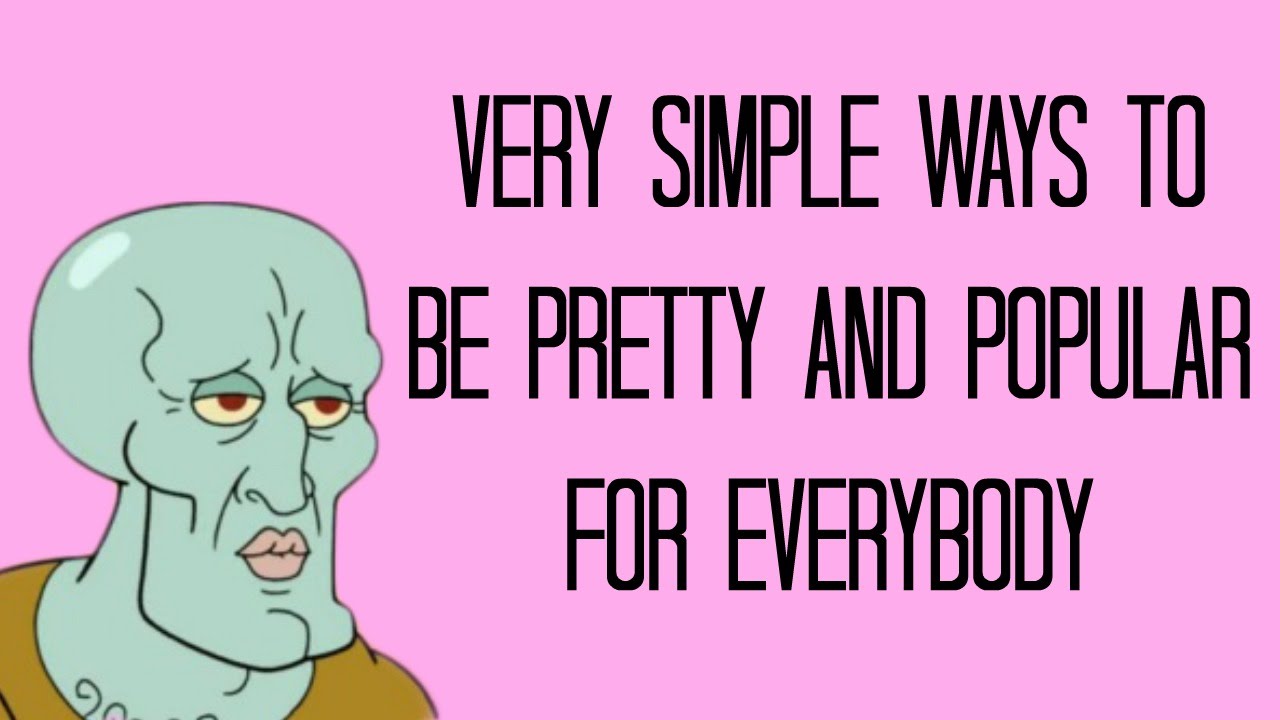 HOW TO BE PRETTY AND POPULAR and stuff - YouTube
