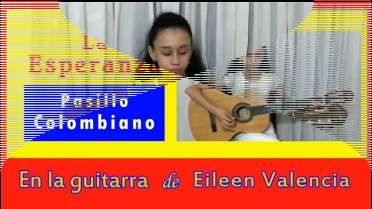 La Esperanza - Pasillo Colombiano en la guitarra de Eileen Valencia ...