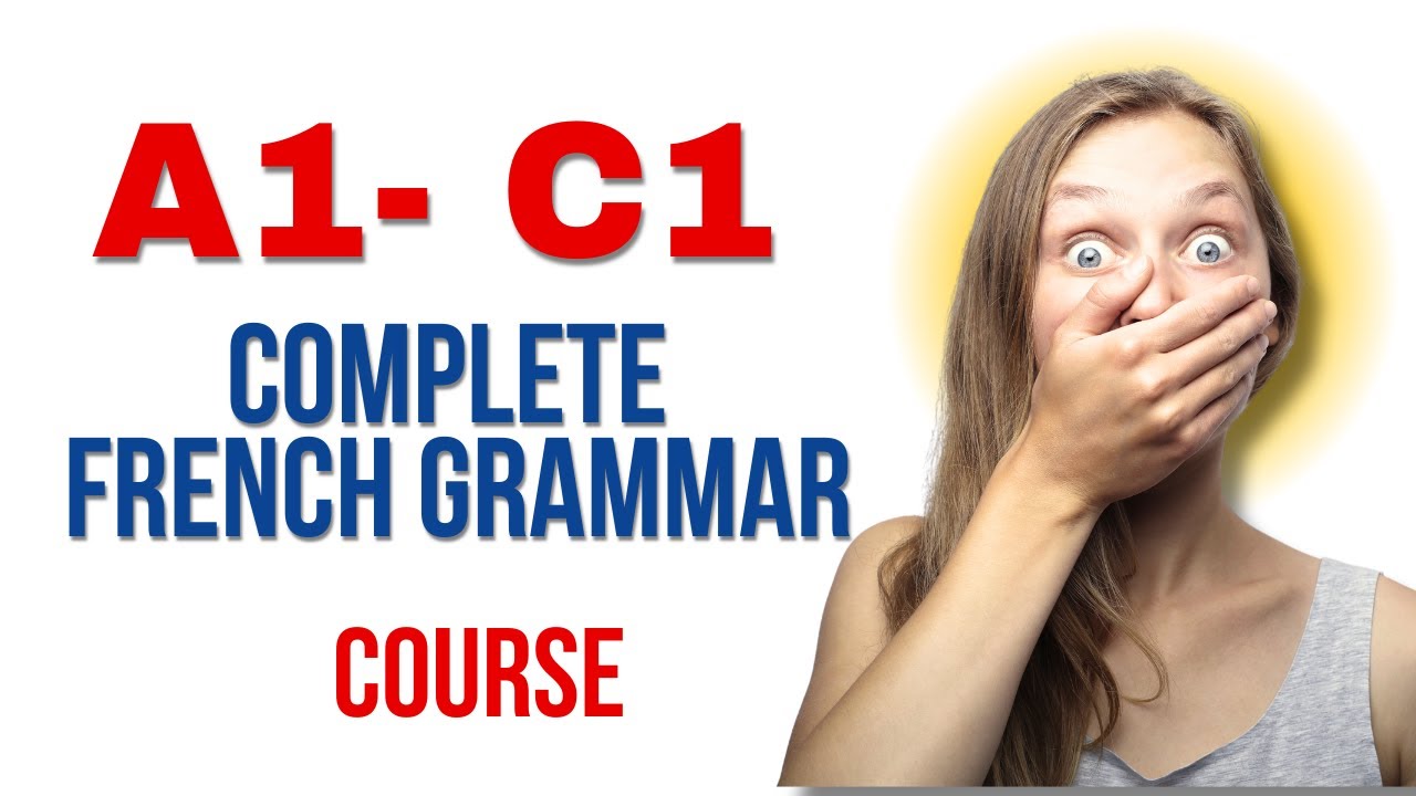 Full French Grammar Course : A2 - C1Level - YouTube