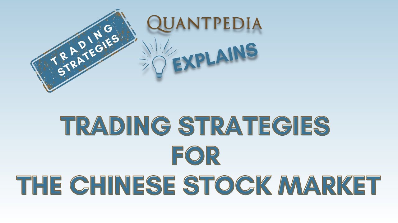 Trading Strategies for the Chinese Stock Market - Quantpedia Explains ...