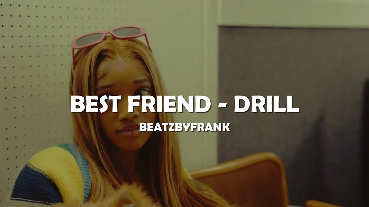Best Friend Drill - beatzbyfrank: Song Lyrics, Music Videos & Concerts