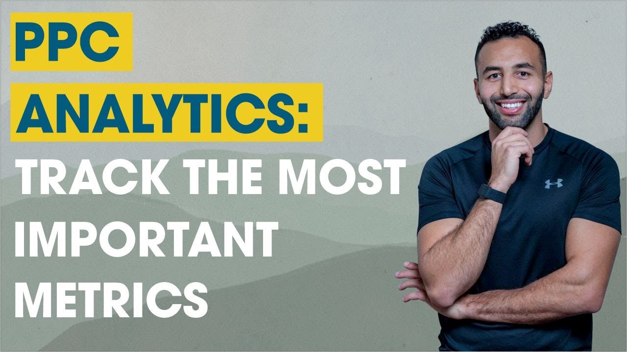PPC Analytics: Track the Most Important Metrics Video - YouTube