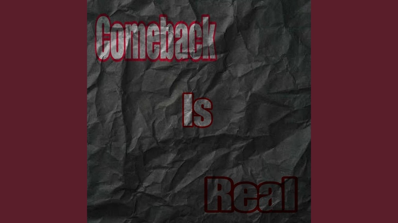 Comeback Is Real - YouTube