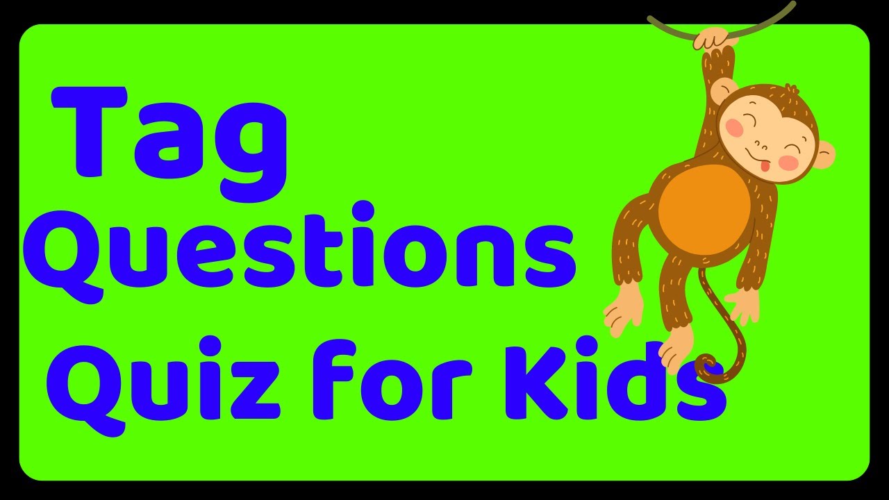 Tag Questions Quiz for Kids- Questions Tag Exercises - YouTube