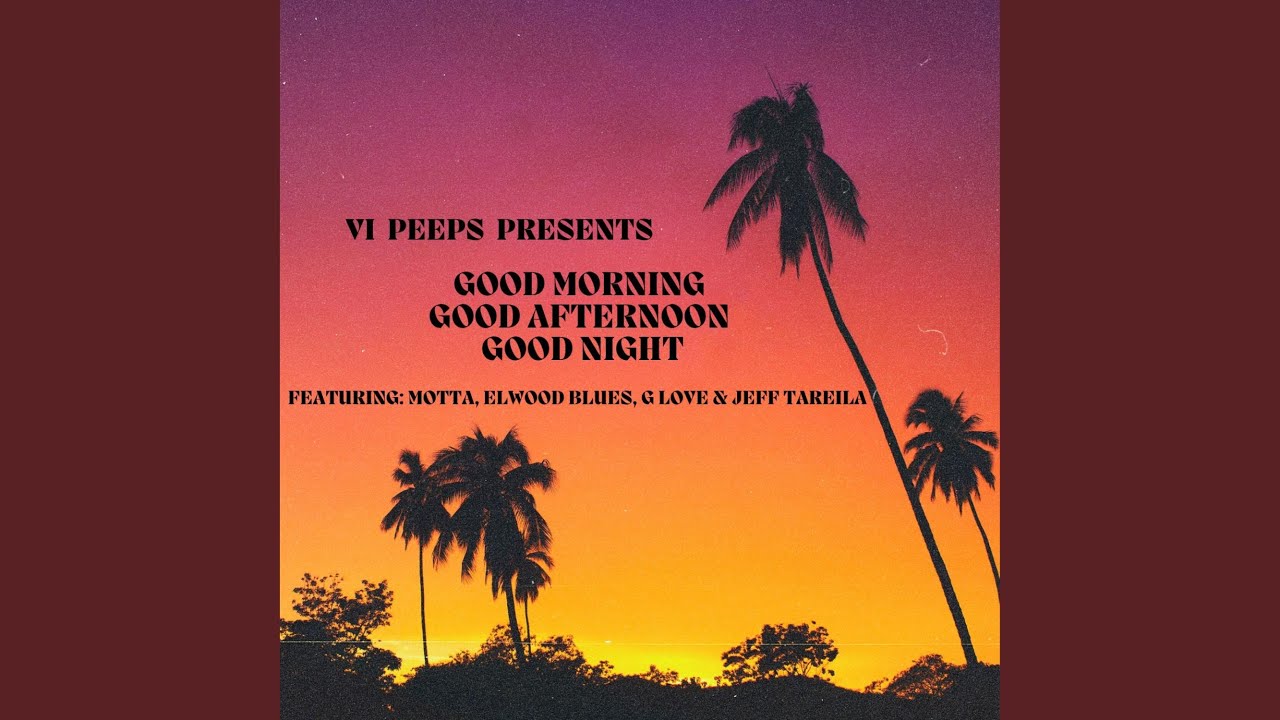 Good Morning, Good Afternoon, Good Night (feat. Motta, Jeff Tareila ...