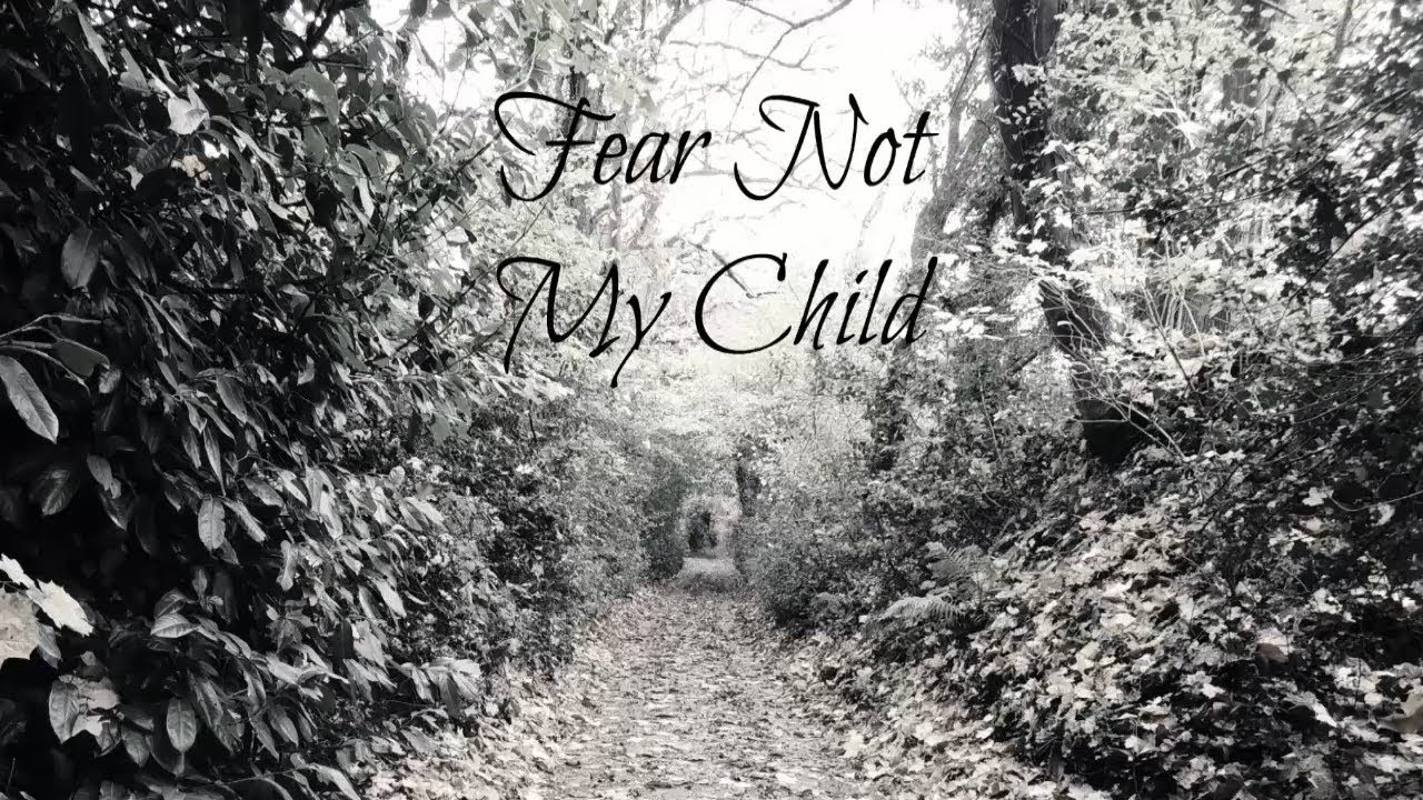 Fear not My Child - Original Christian song by Ruth Hill & Sarah Begaj ...