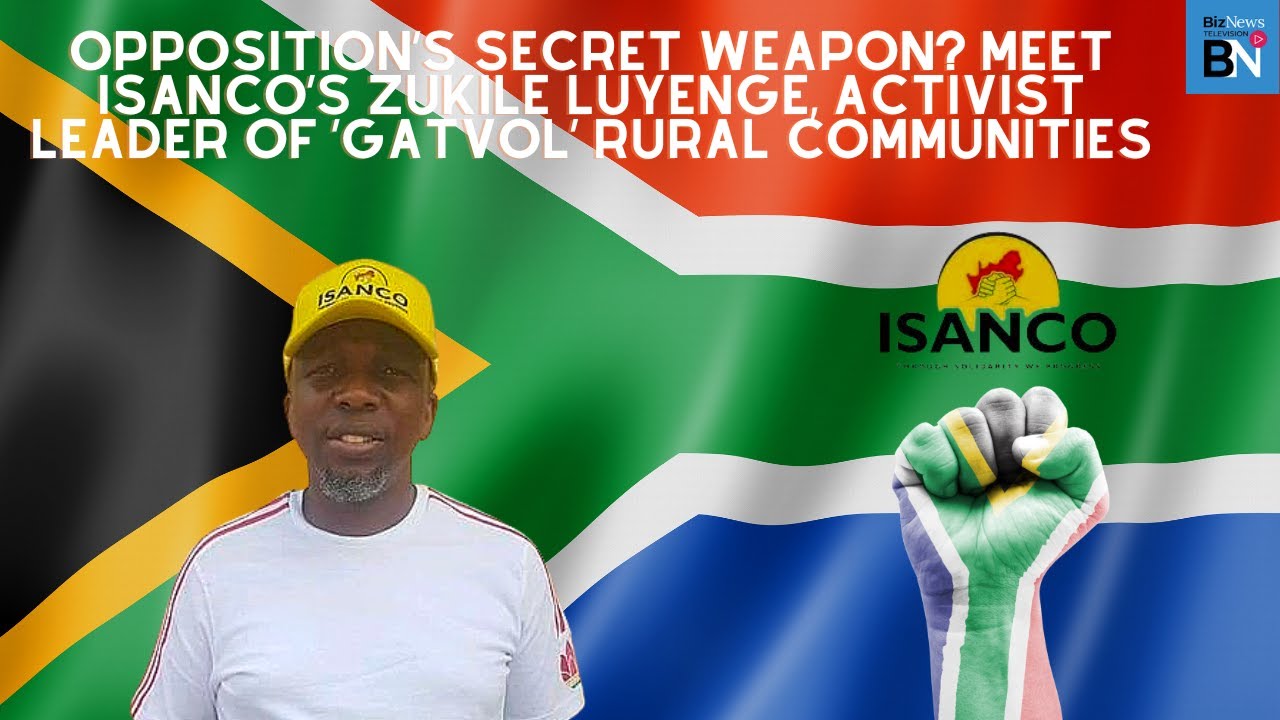 Opposition’s secret weapon? Meet ISANCO’s Zukile Luyenge, leader of ...