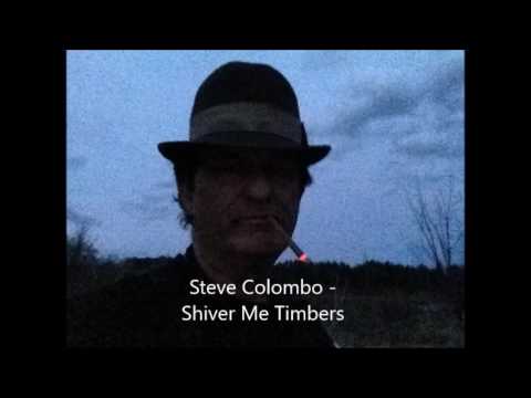 Steve Colombo - Shiver Me Timbers - YouTube