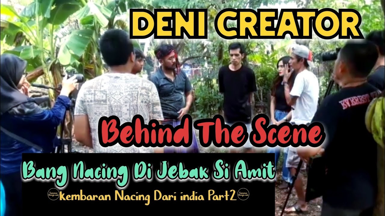 DENI CREATOR - Bang Nacing Kena Jebakan Si Amit | Behind The Scene Part ...