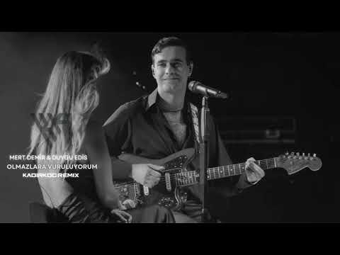 Mert Demir & Duygu Edis - Olmazlara Vuruluyorum (Kadir Koç Remix)
