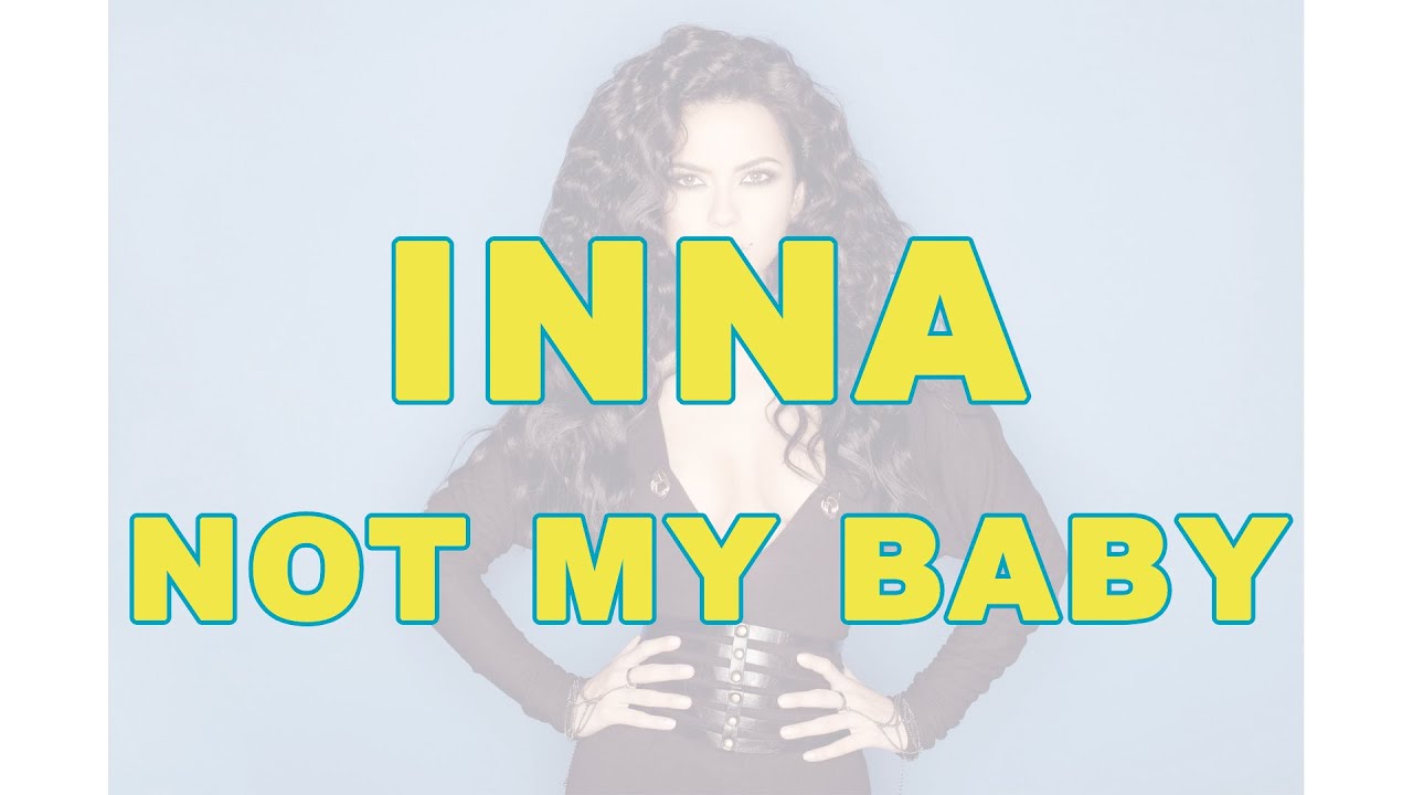 INNA - Not My Baby | Official Lyrics Video - YouTube