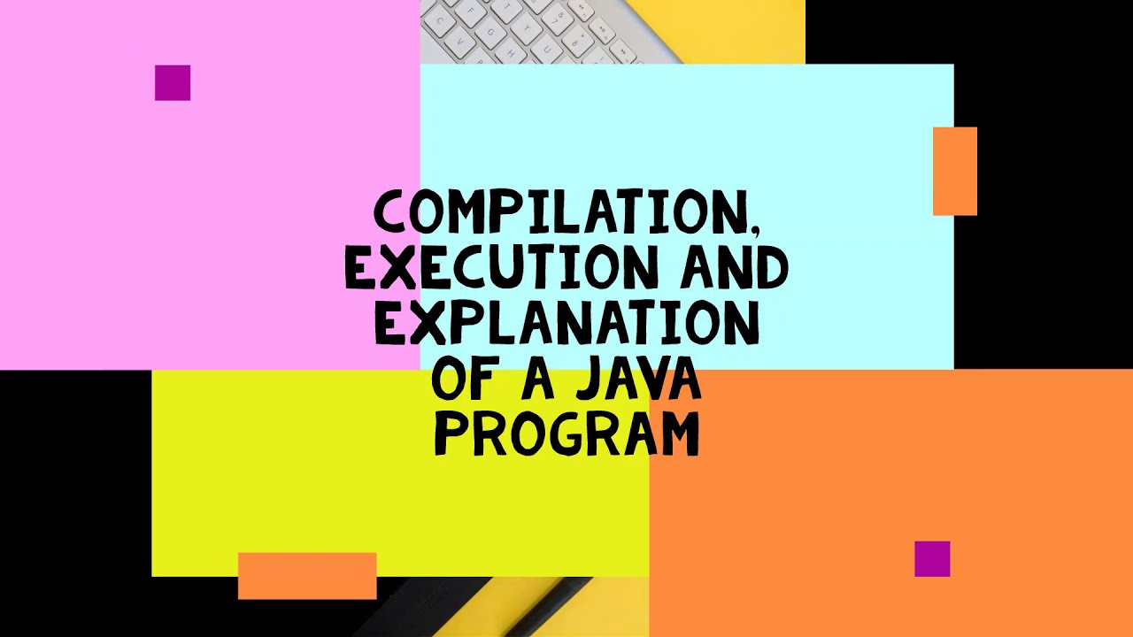 Compilation And Execution Of A Java Program L3 Java Tutorial