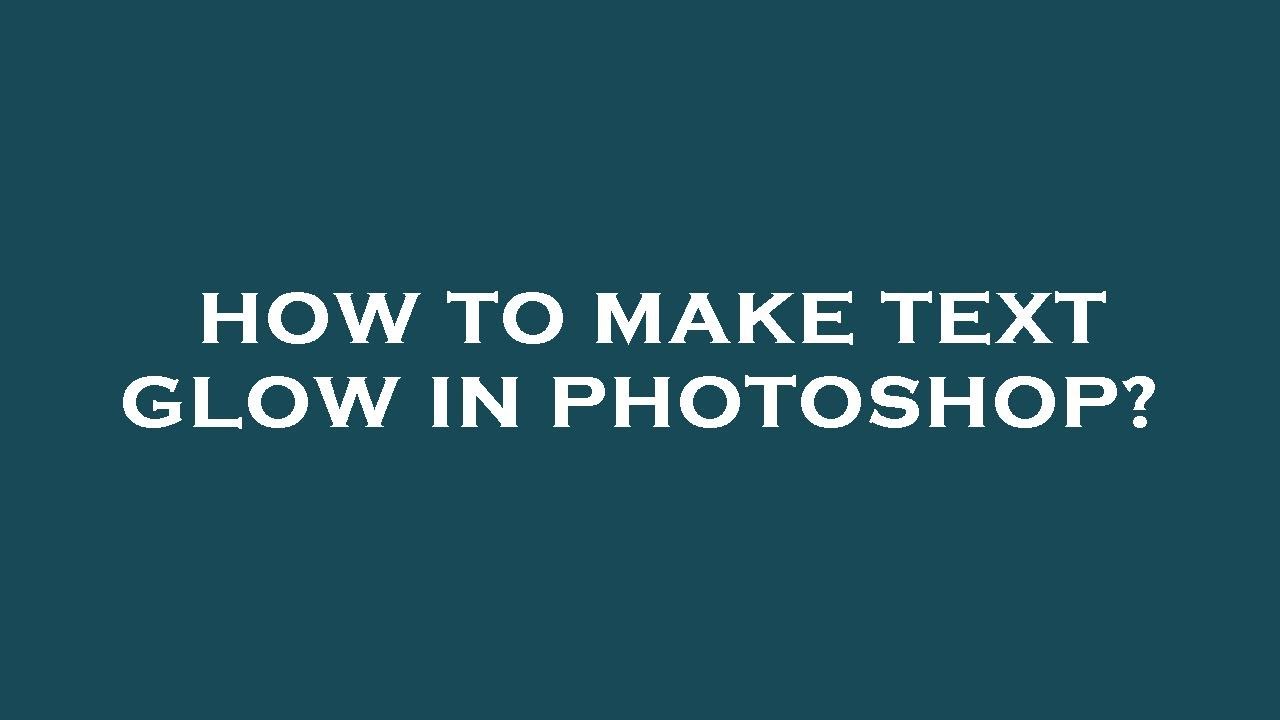 How To Make Text Glow In Photoshop YouTube how-to-make-text-glow-in-photoshop-youtube