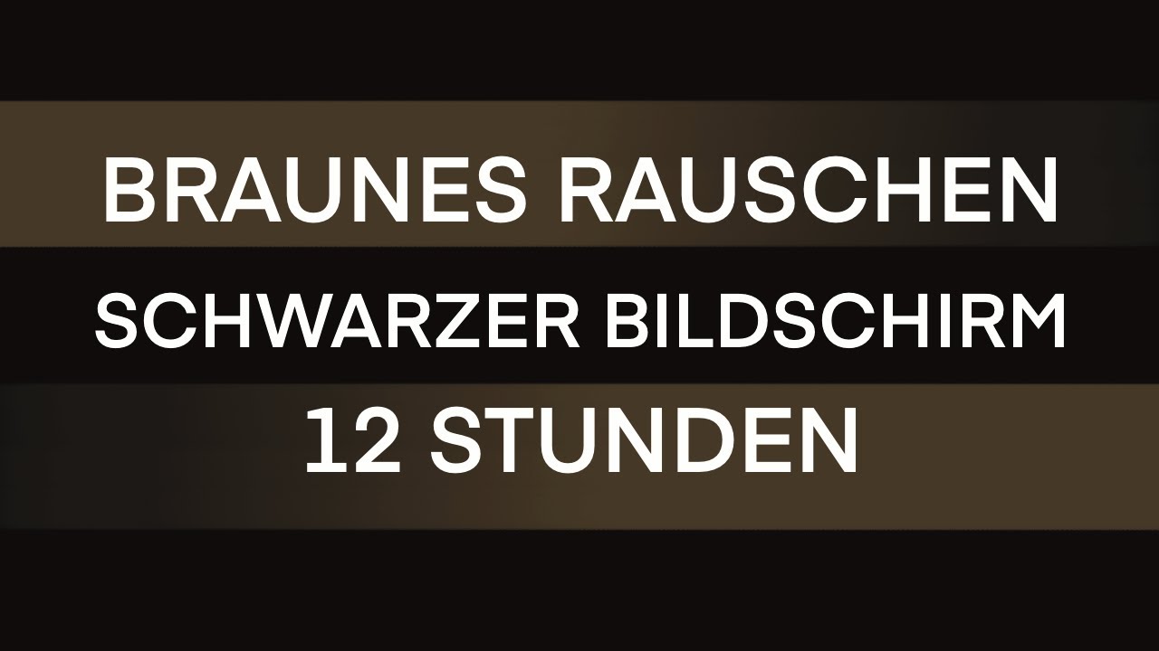 Braunes Rauschen Schwarzer Bildschirm 12 Stunden - YouTube