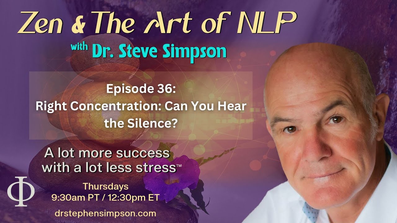 Right Concentration: Can You Hear the Silence? | Zen & The Art of NLP ...