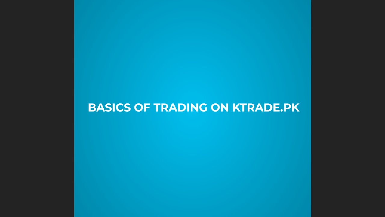 Basics of Stock Market Trading With KTrade in Pakistan - YouTube