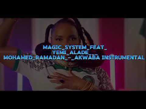 Magic_System_Feat_Yemi_Alade___Mohamed_Ramadan_-_Akwaba INSTRUMENTAL BY NBM PROD - YouTube