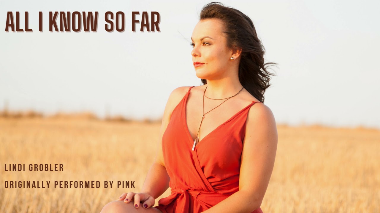All I know so far - Pink (Cover) - Lindi Grobler - YouTube