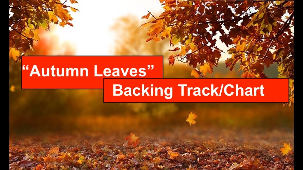 "Autumn Leaves" Backing track and Chord Chart 110 Bpm Jazz Trio for ...