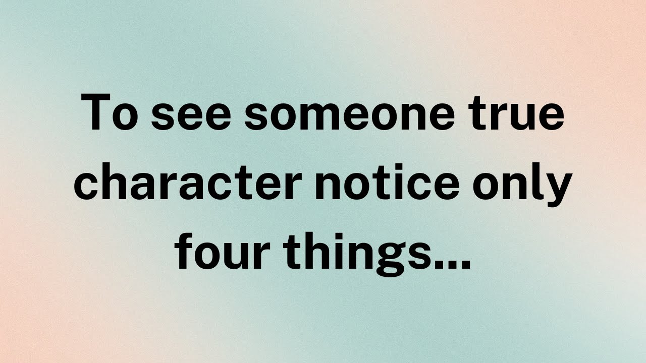 To see someone true character notice only four things... | Factopia ...