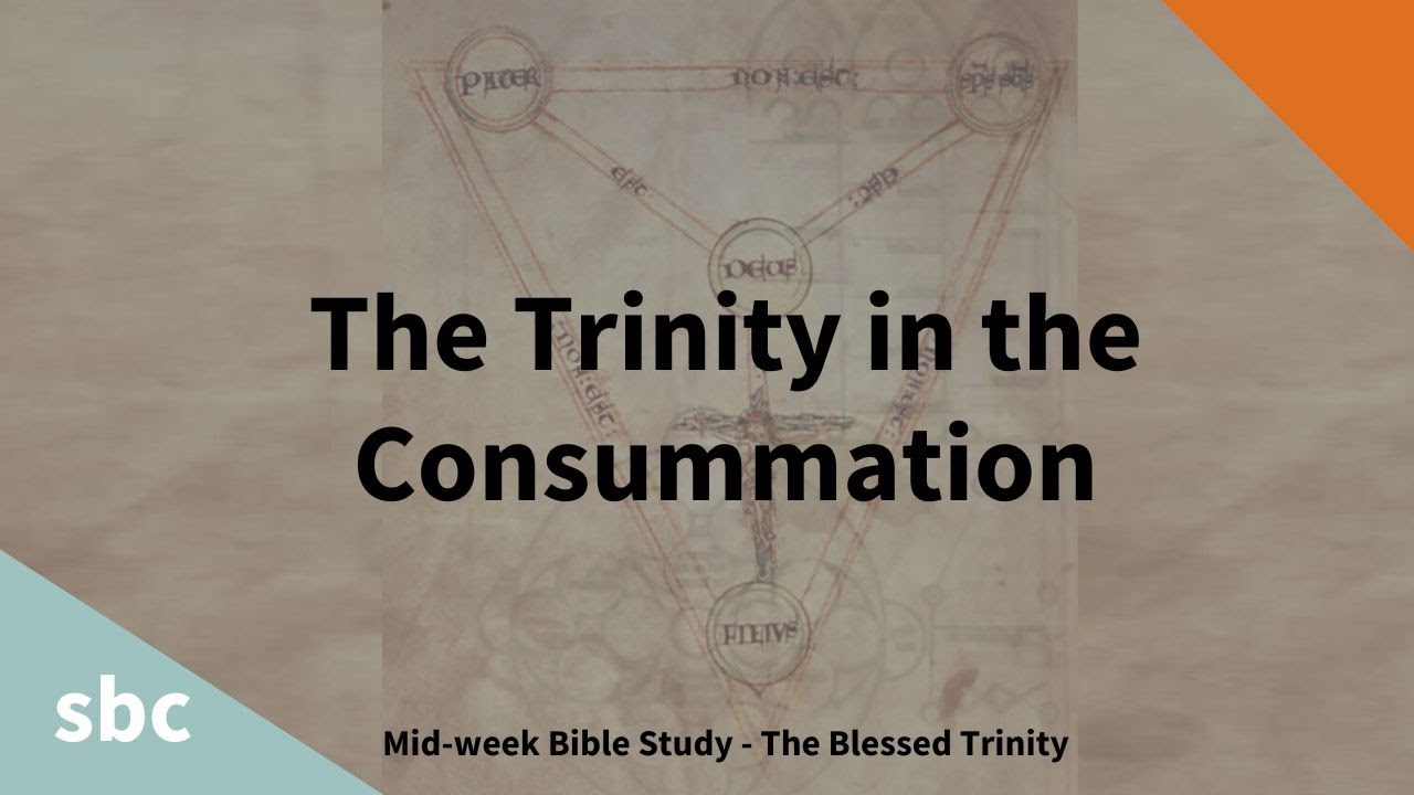 Trinity in the Consummation | The Blessed Trinity | Midweek Bible Study ...