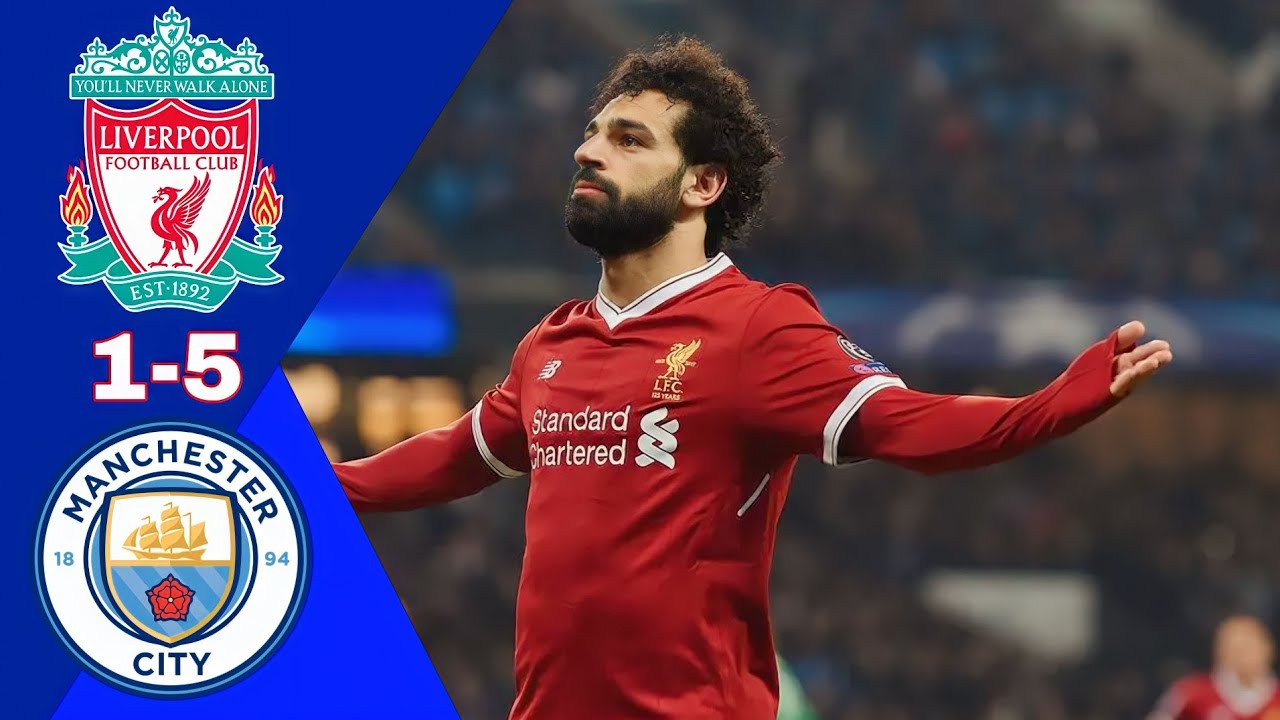 ملخص مباراة ليفربول ومانشستر سيتي 5 1 ~ ربع نهائي دوري الابطال 2018