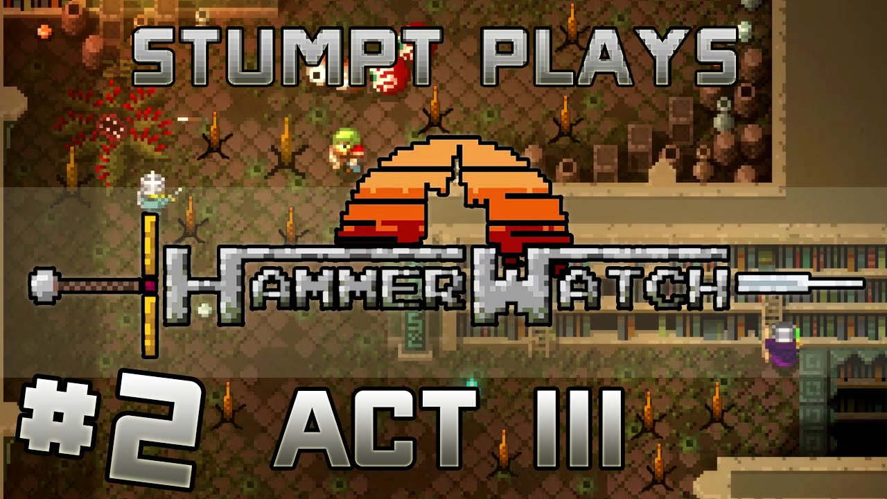 Stumpt Plays - Hammerwatch - [Act 3] - #2 - Danger Zone - YouTube