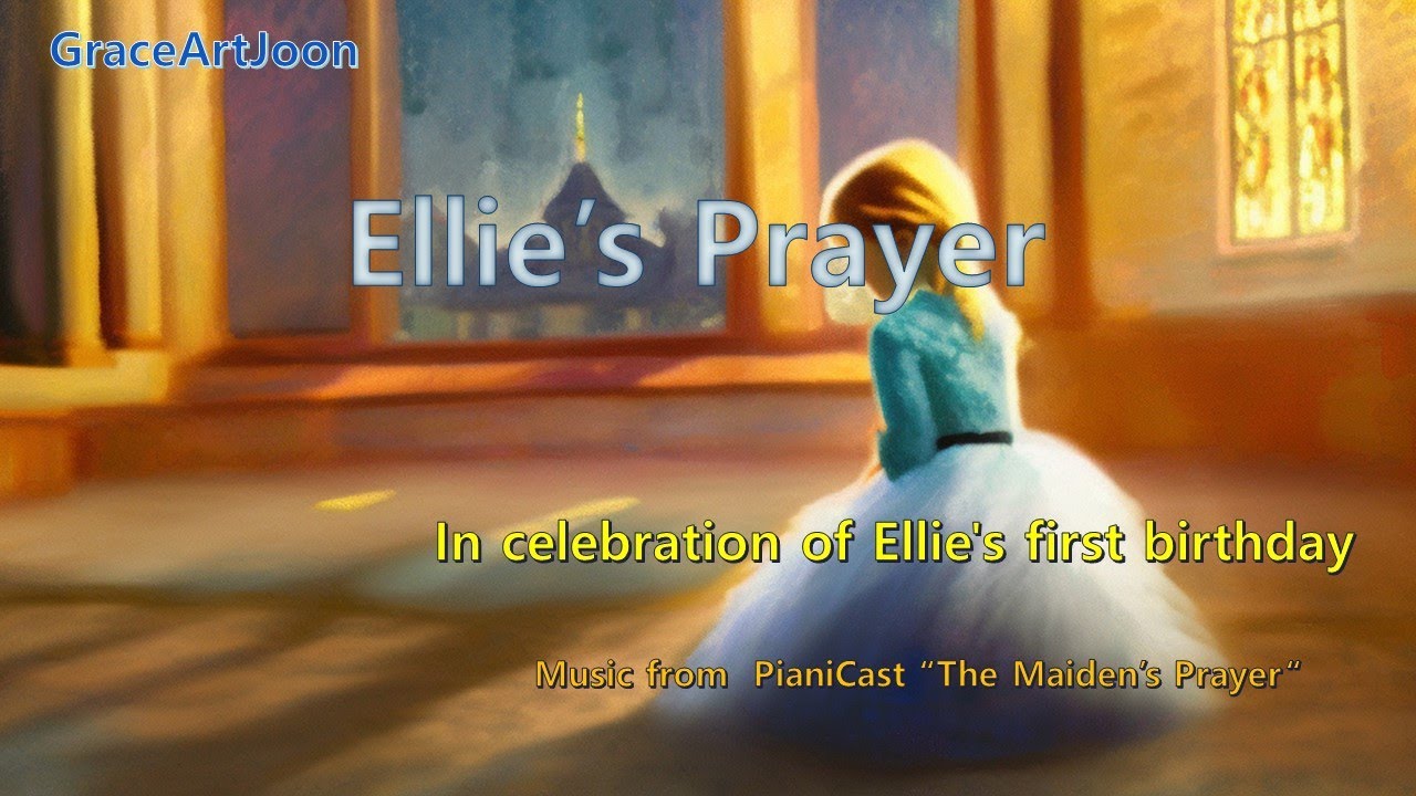 Ellie's Prayer (In Celebration of Ellie's First Birthday) - YouTube