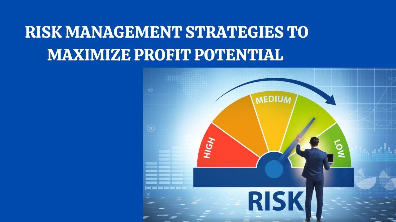 Risk Management Strategies to Maximize Profit Potential - YouTube