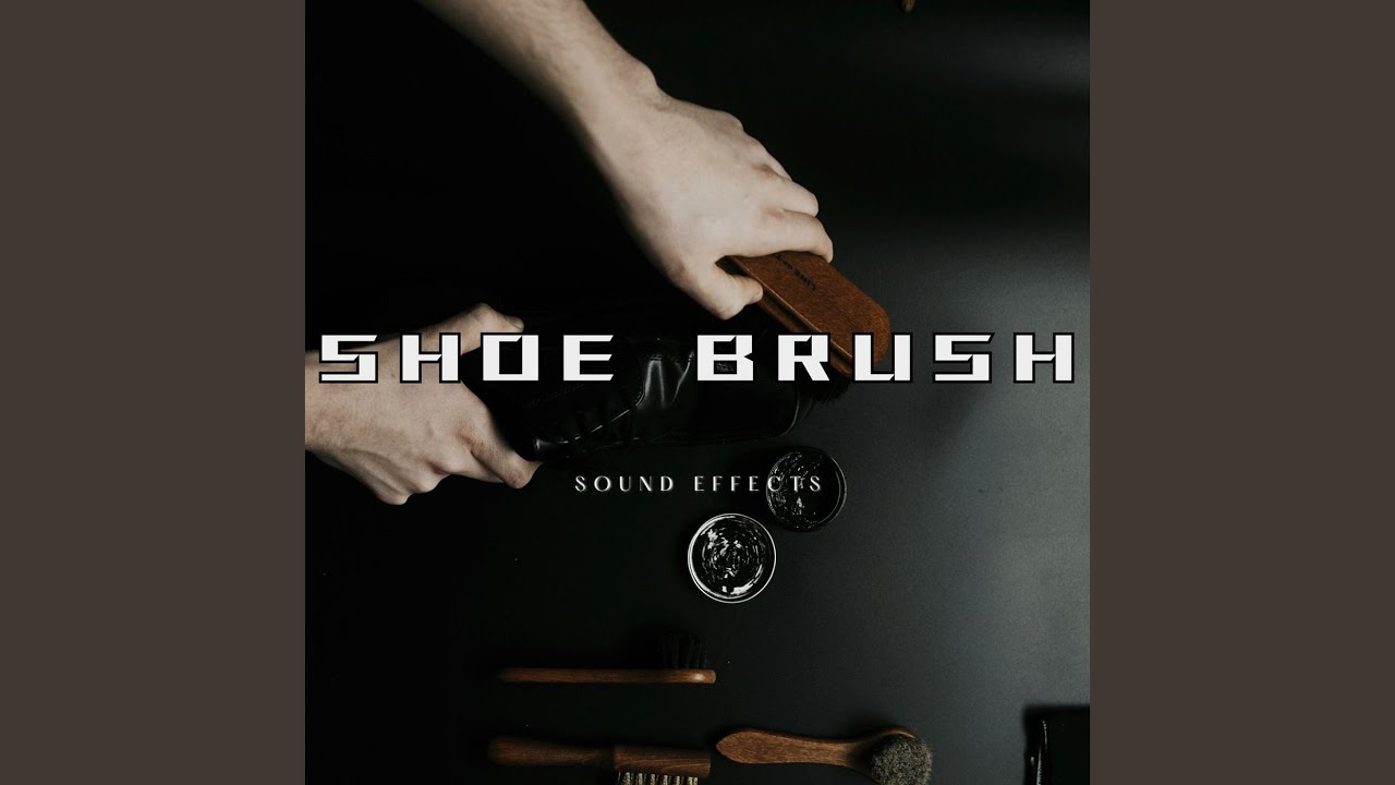 Shoe Brush Sound Effects - YouTube