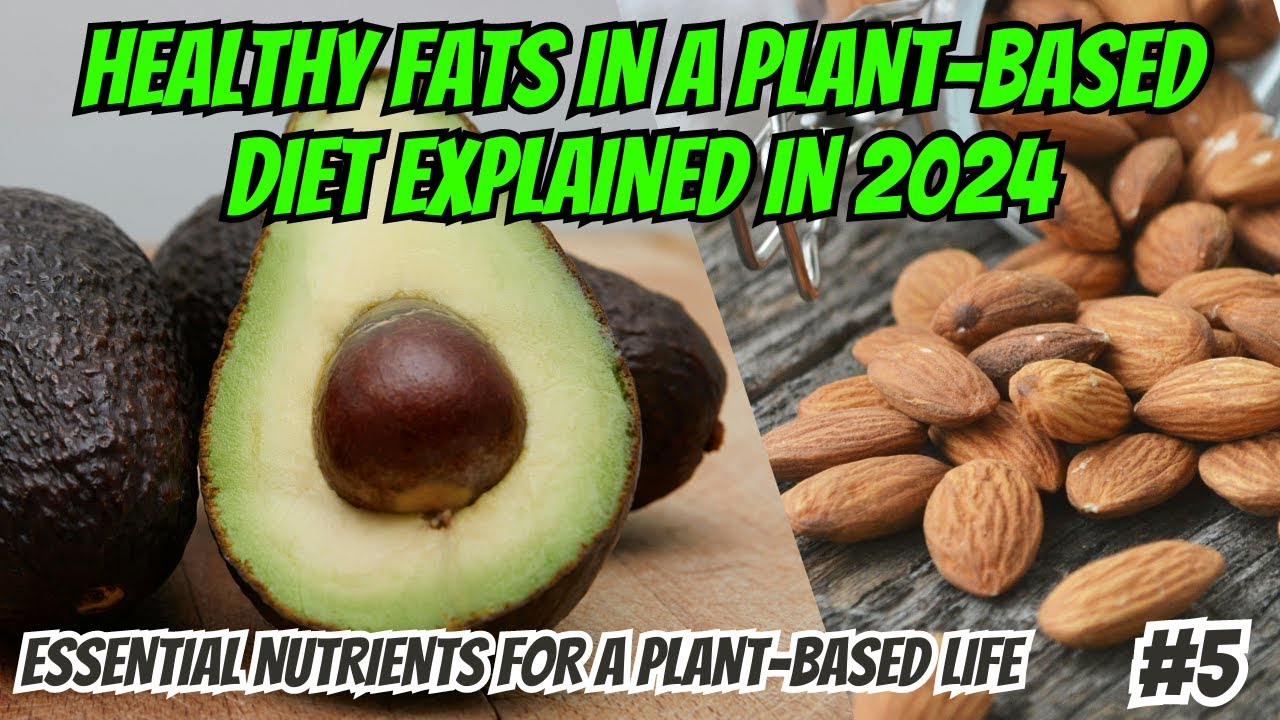 HEALTHY FATS in a Plant-Based Diet - Essential Nutrients for a Plant ...