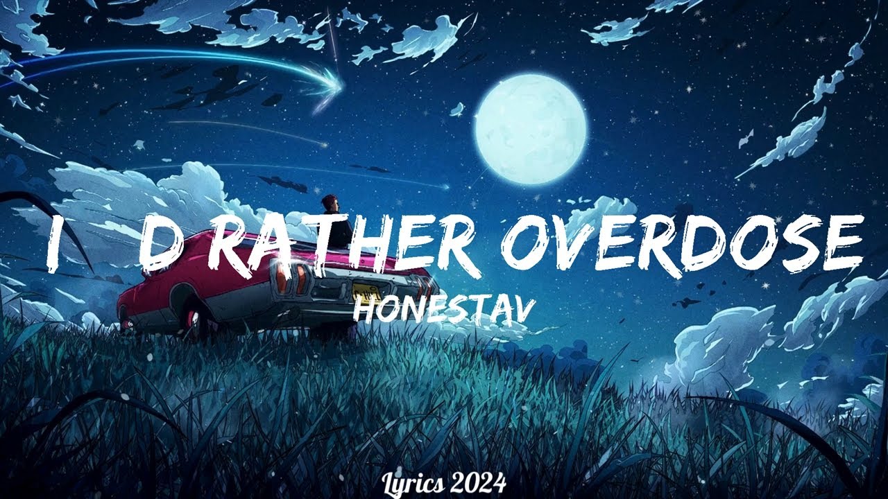 HONESTAV - I’d rather overdose ft. Z (Lyrics) || Music Kylie - YouTube