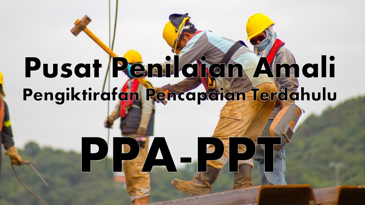 Pusat Penilaian Amali - Pengiktirafan Pencapaian Terdahulu PPA-PPT - YouTube