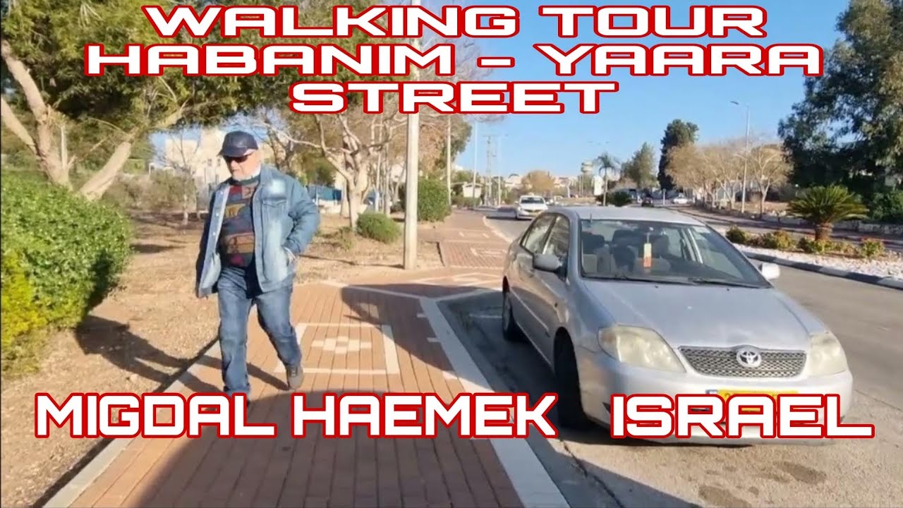 WAlking Tour at HABANIM BLVD TO YAARA STREET | MIGDAL HAEMEK ISRAEL # ...