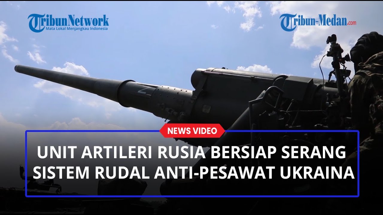 PERSIAPAN Unit Artileri Militer Rusia, Gunakan Meriam ‘Malka’ Serang ...