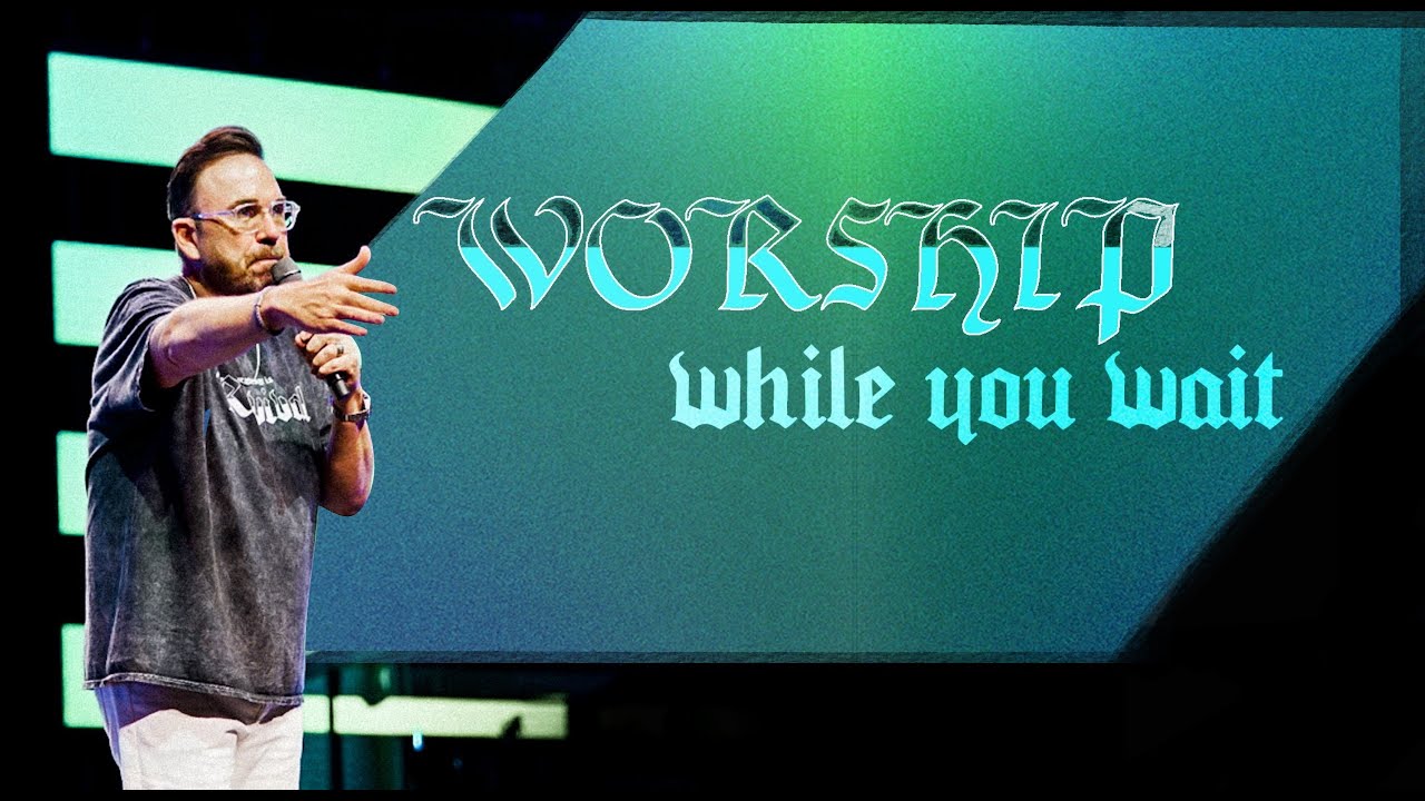 Worship While You Wait | Jim Raley - YouTube