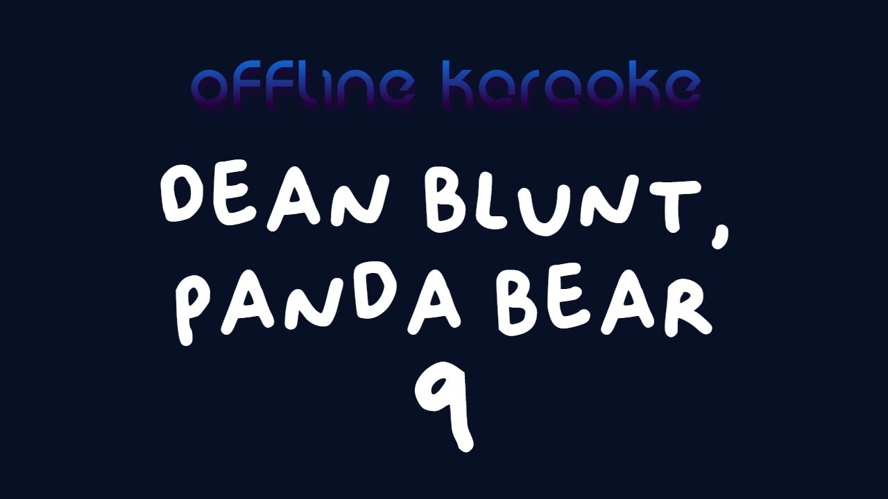 Dean Blunt, Panda Bear - 9 (Karaoke) - YouTube