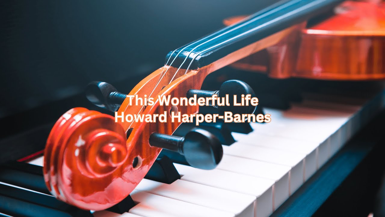 This Wonderful Life - Howard Harper-Barnes - YouTube