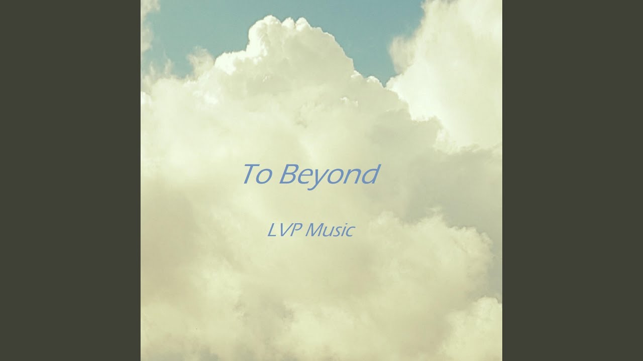 To Beyond - YouTube