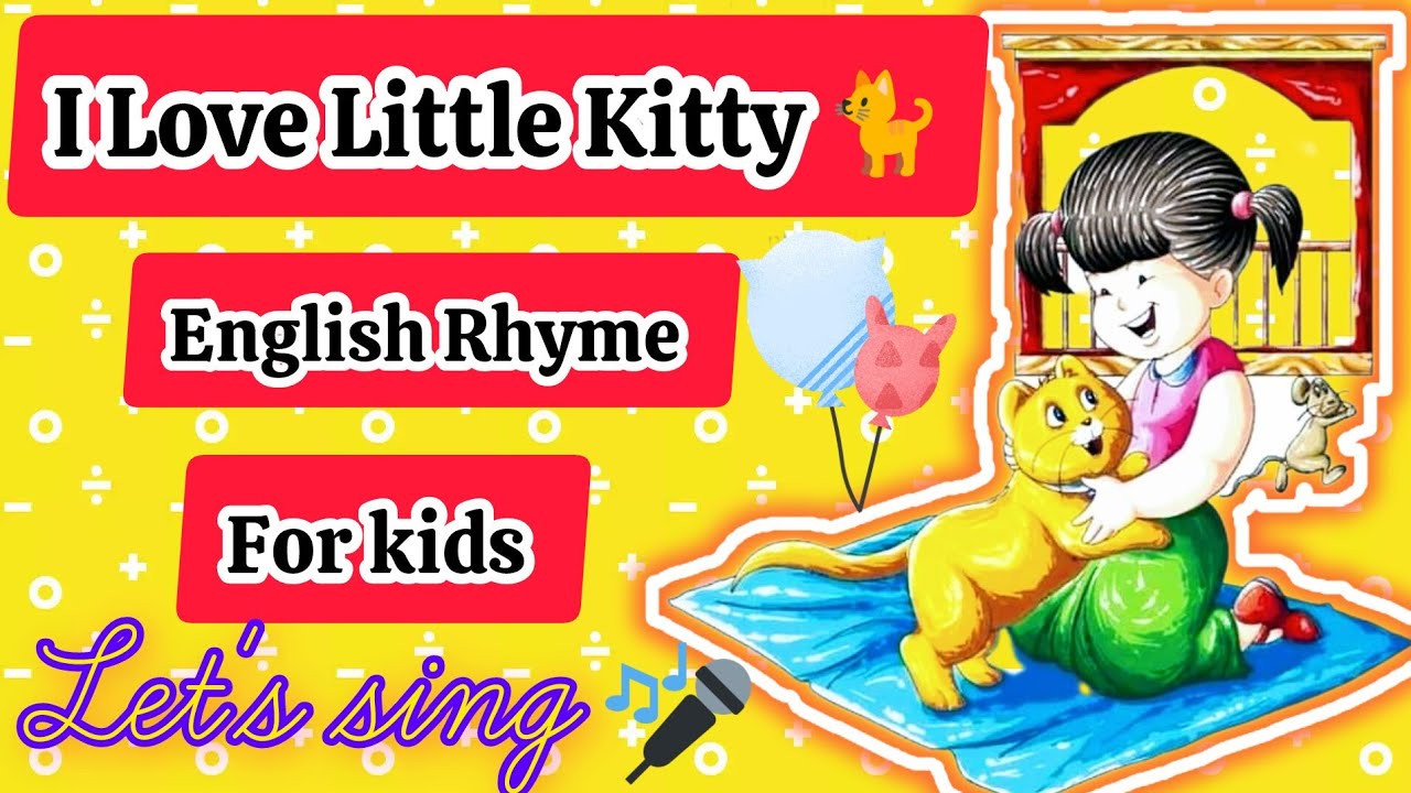 I Love Little Kitty Nursery Rhyme and Kids Song/English Rhyme I Love ...