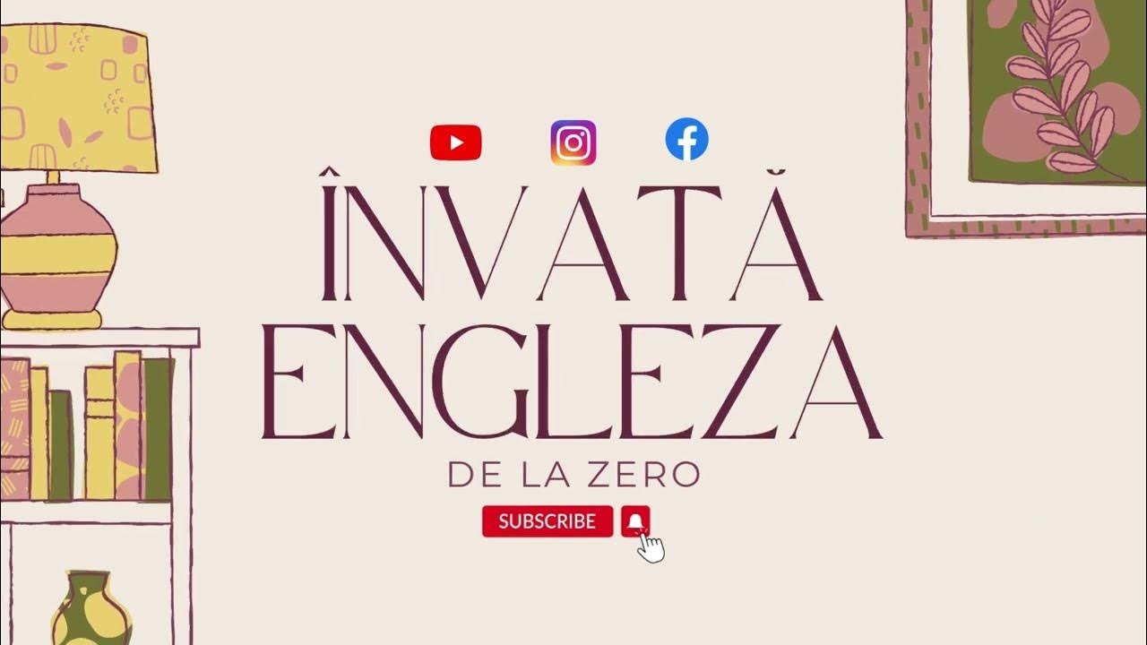 ÎNVAȚĂ ENGLEZA DE LA ZERO! - YouTube