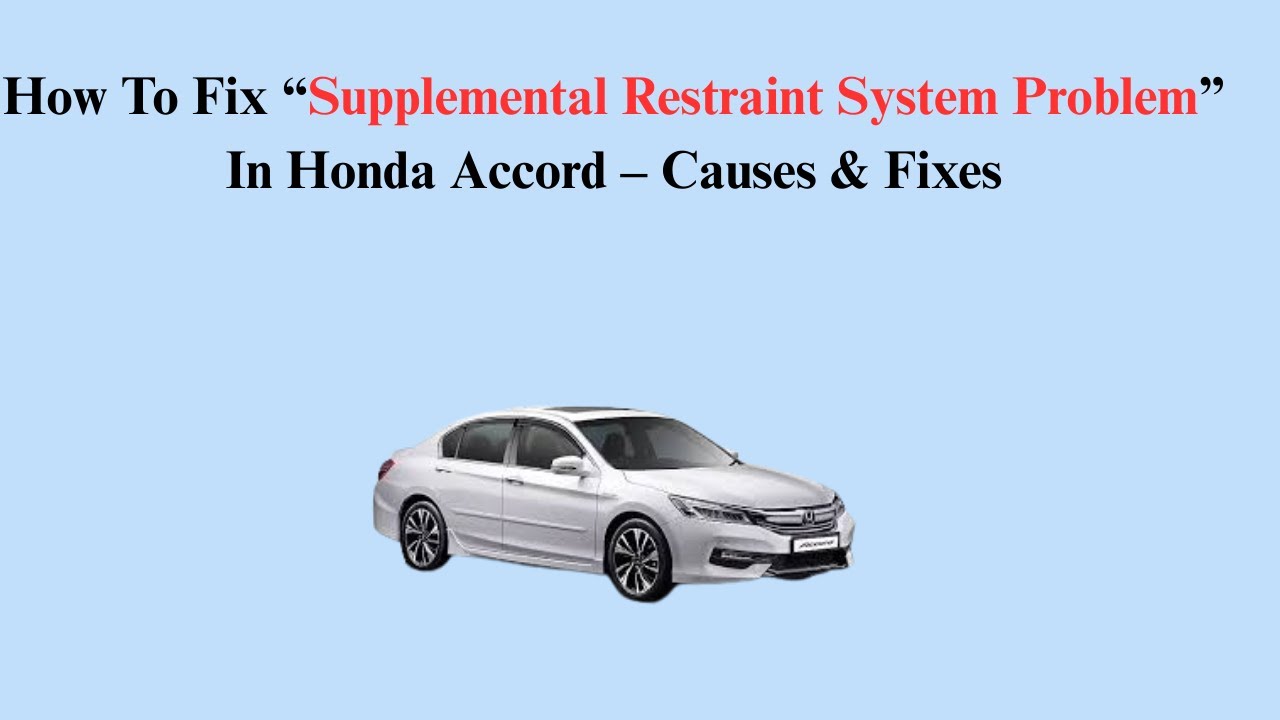 Supplemental Restraint System Problem Honda Accord