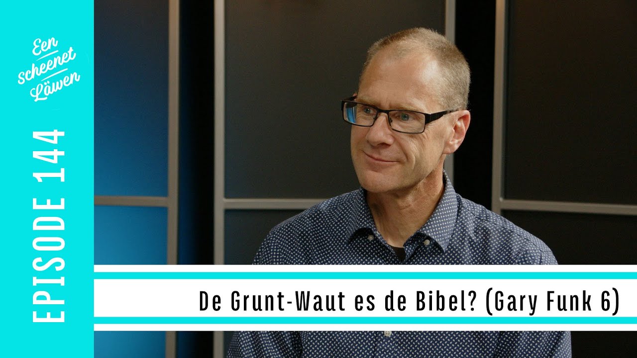 De Grunt-Waut es de Bibel? (Gary Funk 6) - YouTube