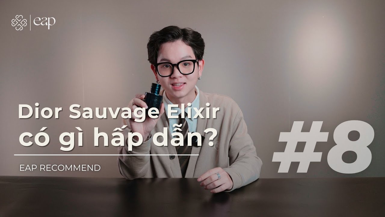 EAP | Dior Sauvage Elixir có gì hấp dẫn? - YouTube