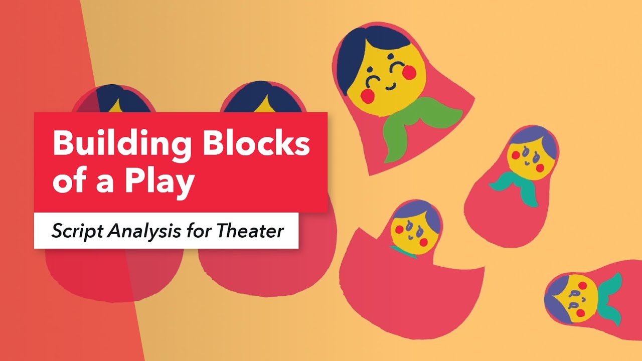 Script Analysis for Theater: Building Blocks of a Play | Berklee Online ...