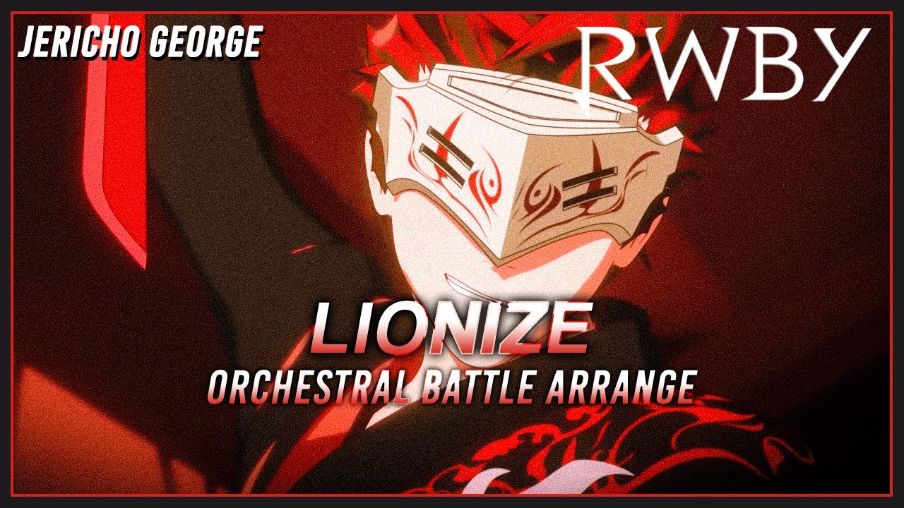 Lionize (RWBY || RoosterTeeth) ~Orchestral Battle Arrange~ - YouTube