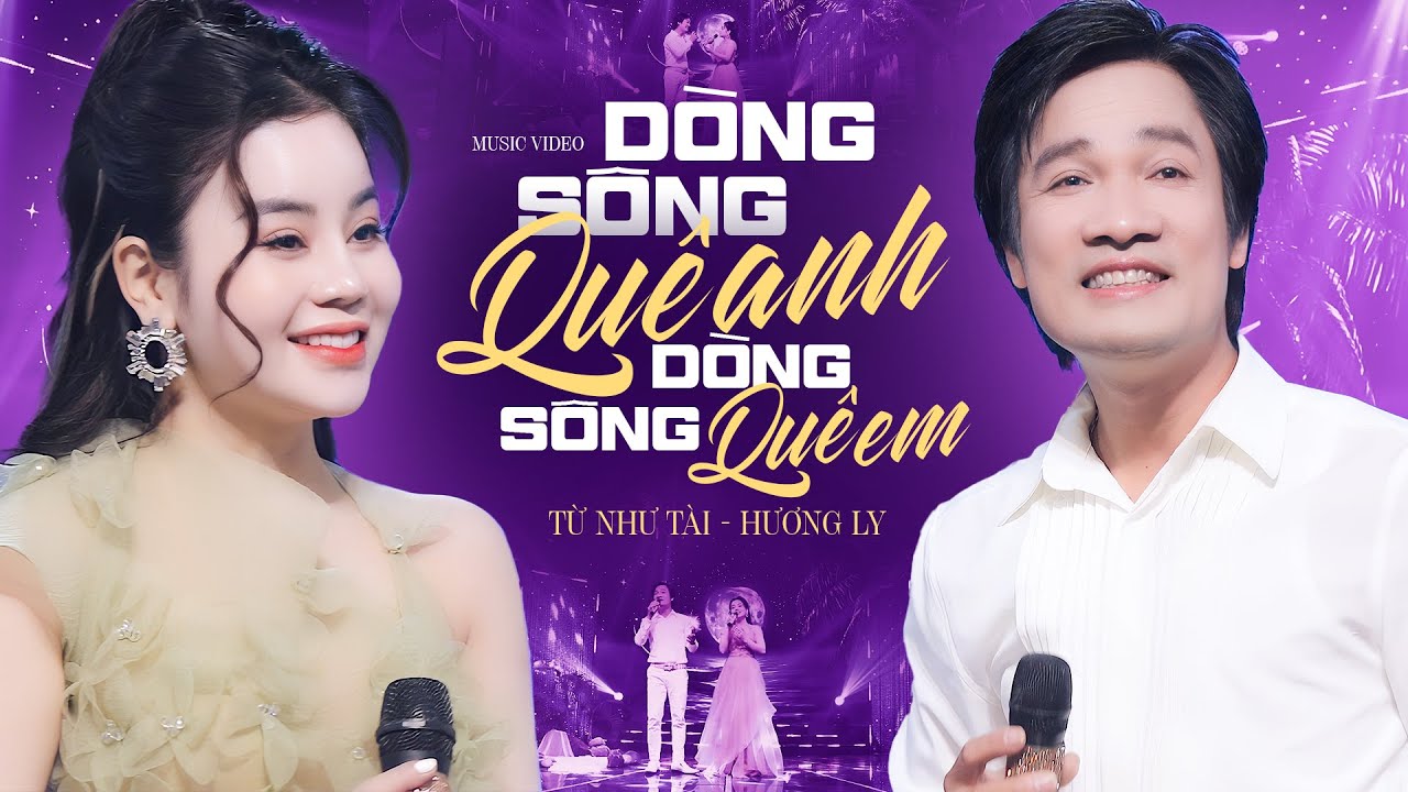 DÒNG SÔNG QUÊ EM DÒNG SÔNG QUÊ ANH 🔥Từ Như Tài ft Hương Ly 🔥 [MV] Tuyệt ...