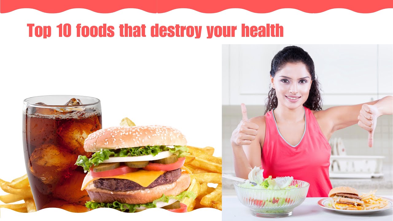 Top 10 foods that destroy your health - YouTube
