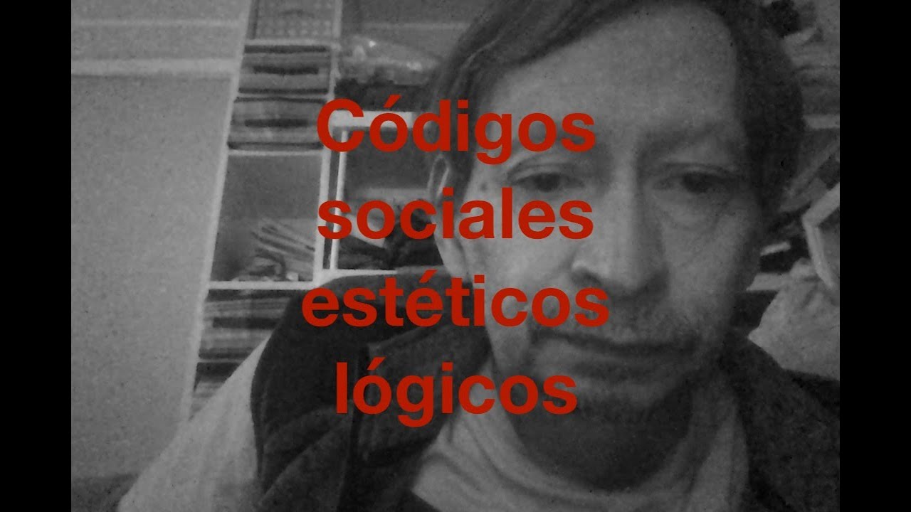 Codigos sociales, lógicos y estéticos - YouTube
