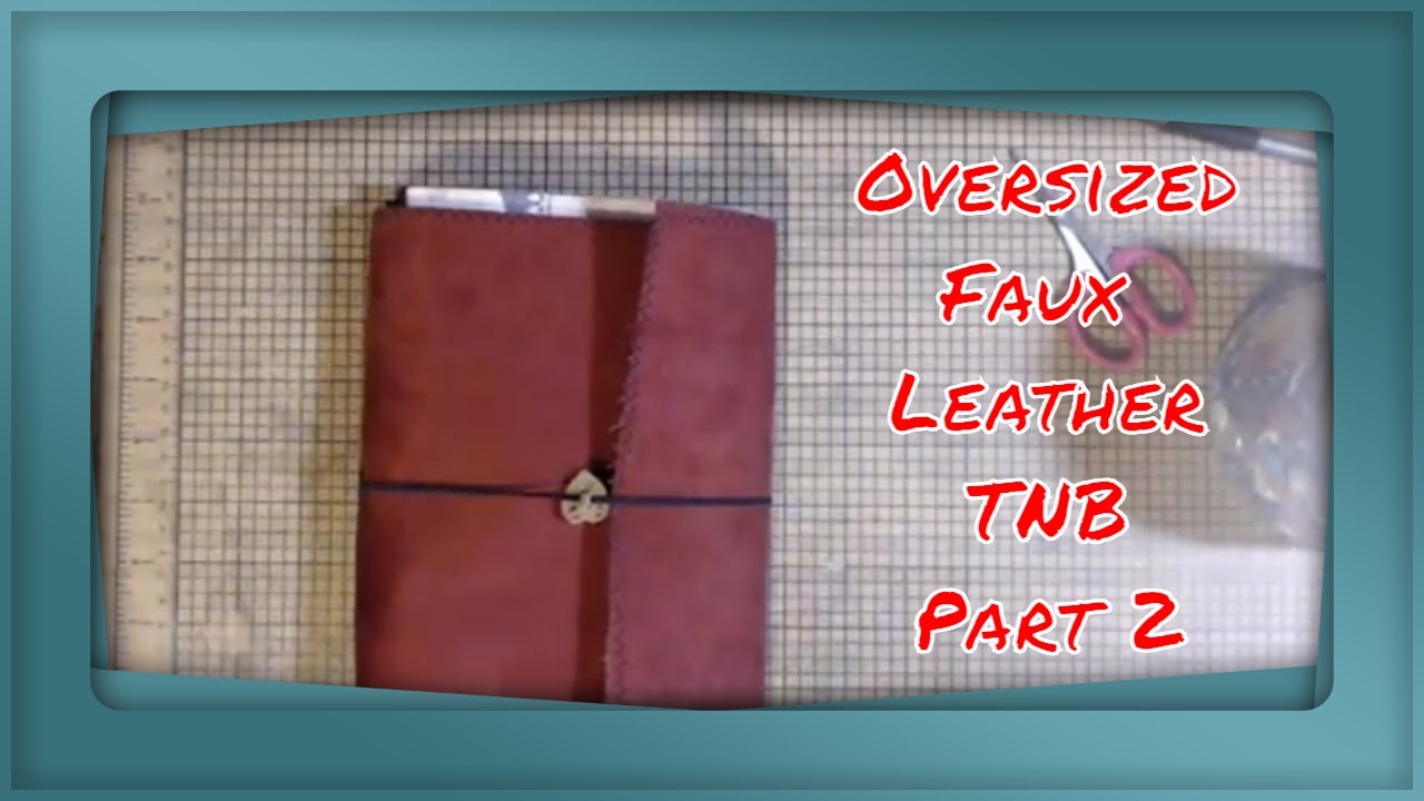 Oversized TNB with Faux Leather Cover Part 2 - YouTube